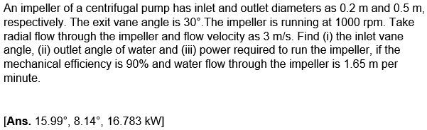 SOLVED: An impeller of a centrifugal pump has inlet and outlet ...