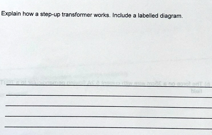 SOLVED: Explain how a step-up transformer works. Include a labeled ...