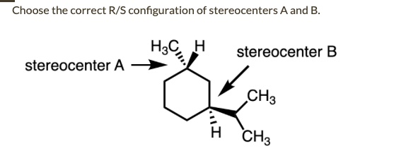 SOLVED: Choose the correct R/S configuration of stereocenters A and B. HsCH stereocenter B ...