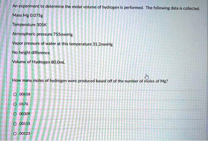 an experiment to determine the molar volume of hydrogen is performed ...
