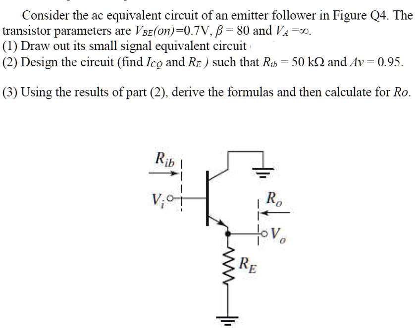 SOLVED: Consider the AC equivalent circuit of an emitter follower in Figure Q4. The transistor ...
