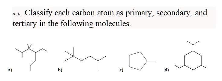 SOLVED: 5.4 Classify each carbon atom as primary; secondary; and ...