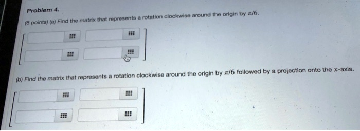 problem clockwise urouna the origin by 36 find the matrix that ...