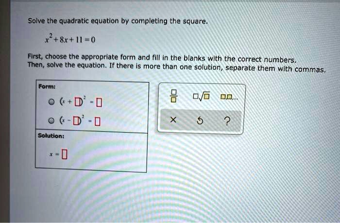 Solve the quadratic equation by completing the square. 8r + Il = 0 ...