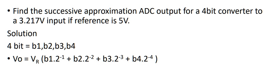 Find The Successive Approximation Adc Output For A 4bit Converter To A 3217v Input If Reference