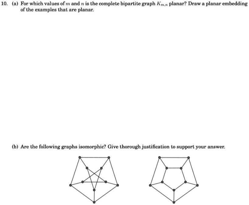 SOLVED: (a) For which values of m and n is the complete bipartite graph Km,n planar? Draw a ...