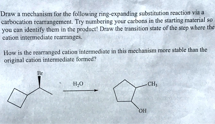 SOLVED: Draw a mechanism for the following ring-expanding substitution ...