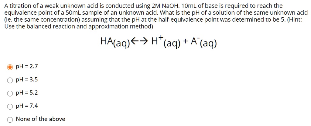 A titration of a weak unknown acid is conducted using 2M NaOH. 10mL of ...