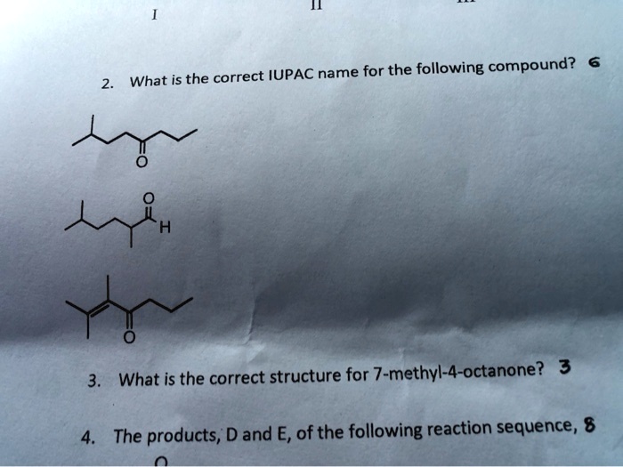 SOLVED: IUPAC name for the following compound? What is the correct structure for 7-methyl-4 ...