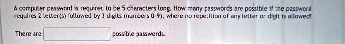 computer password is required to be 5 characters long how many passwords are possible if the ...
