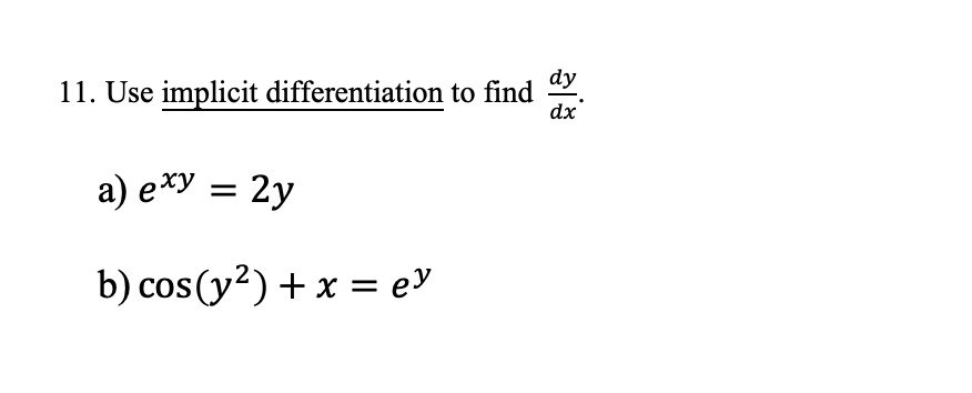 SOLVED: 11. Use implicit differentiation to find dy dx a) exy = 2y b ... SOLVED: 11. Use implicit differentiation to find dy dx a) exy = 2y b ...
