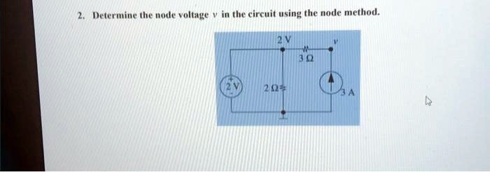 SOLVED: Determine the node voltage v in the circuit using the node method. 2V 30 202