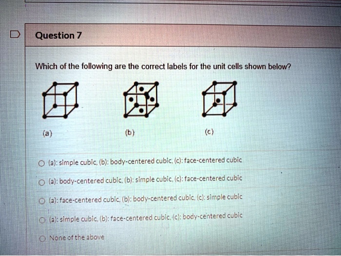 question 7 which of the following are the correct labels for the unit cells shown below a simple ...