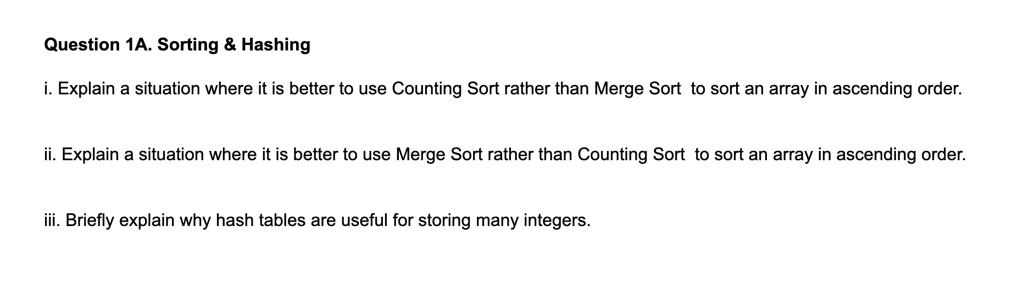 Question 1a Sorting Hashing Explain A Situation Where It Is Better To Use Counting Sort Rather