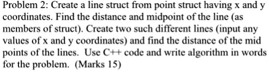 SOLVED: Problem 2: Create a line struct from a point struct, which ...