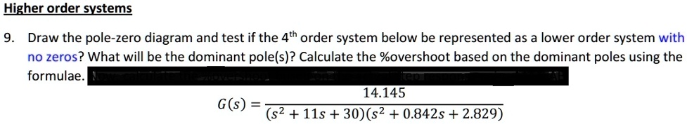 SOLVED: Higher order systems 9. Draw the pole-zero diagram and test if ...