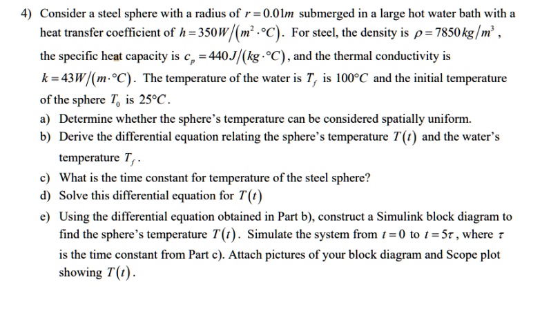 4) Consider a steel sphere with a radius of r = 0.01m submerged in a large hot water bath with a ...