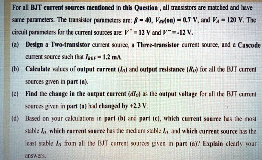 SOLVED: For all BJT current sources mentioned in this Question, all ...