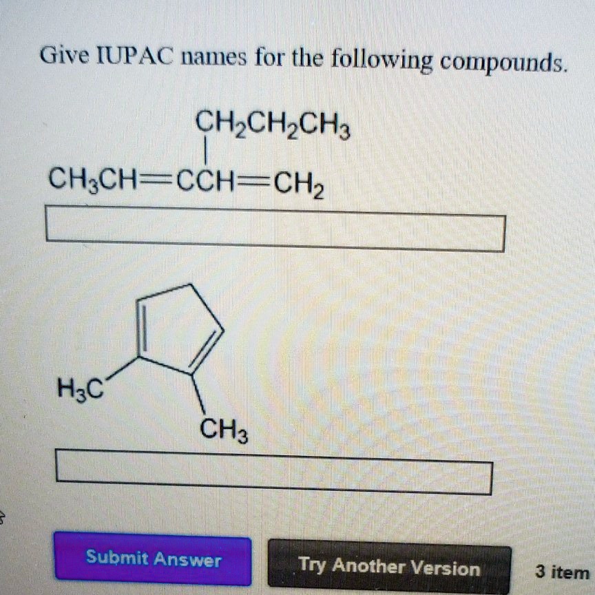 SOLVED:Give IUPAC names for the following compounds CHzCHzCH3 CHGCH=CCH_=CHz H3C CHa Submit ...