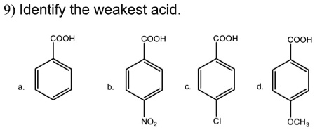 SOLVED: 9) Identify the weakest acid. COOH COOH COOH OOH NOz OCH