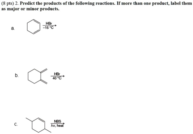 SOLVED: pts) 2 Predict the products of the following reactions. If more ...