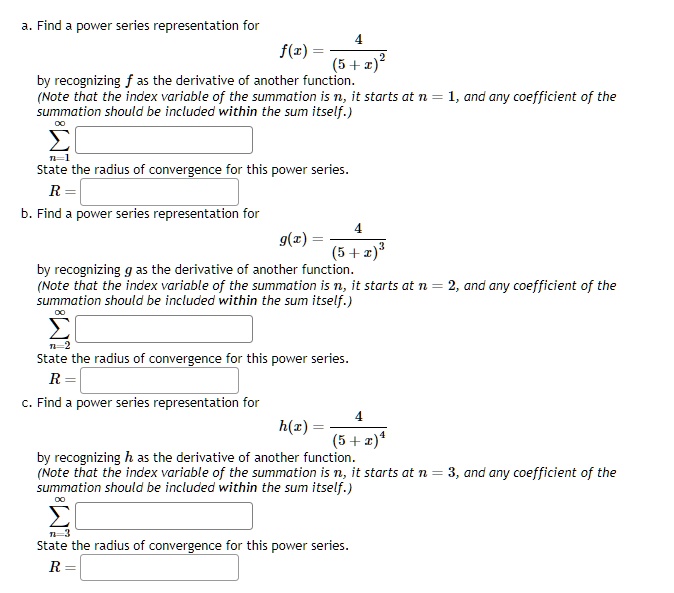 a. Find a power series representation for f(x) = (4)/((5+x)^2) by recognizing f as the ...