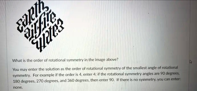 SOLVED: What is the order of rotational symmetry in the image above ...