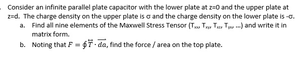 SOLVED: Consider an infinite parallel plate capacitor with the lower ...