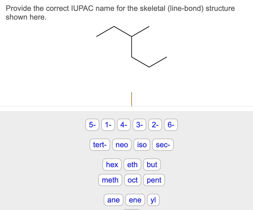 provide the correct iupac name for the skeletal line bond structure ... provide the correct iupac name for the skeletal line bond structure ...