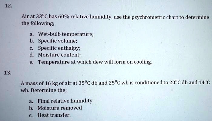 12. Air at 33°C has 60% relative humidity, use the psychrometric chart ...