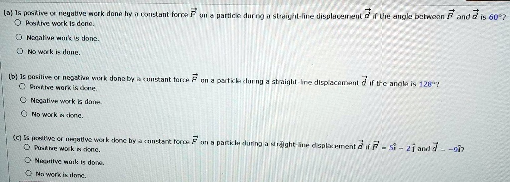 a is positive or negative work done by constant force f positive work ...