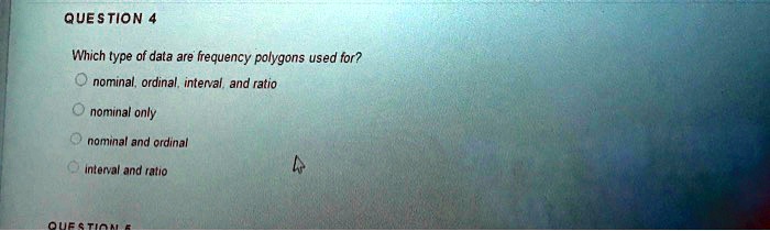 SOLVED: Which type of data are frequency polygons used for? nominal ...