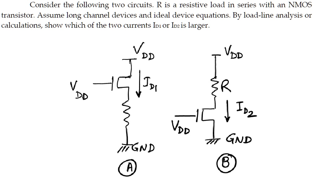 Consider the following two circuits. R is a resistive load in series with an NMOS transistor ...