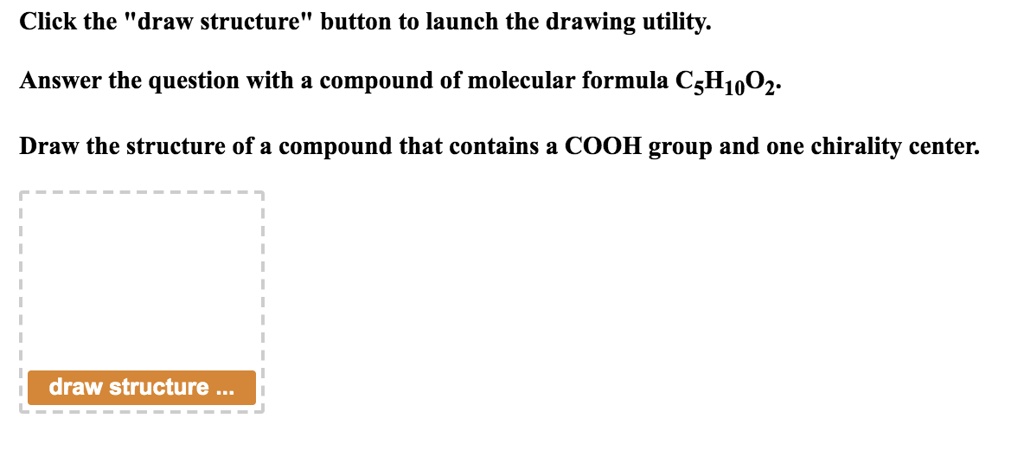 SOLVED: Click the "draw structure" button to launch the drawing utility ...