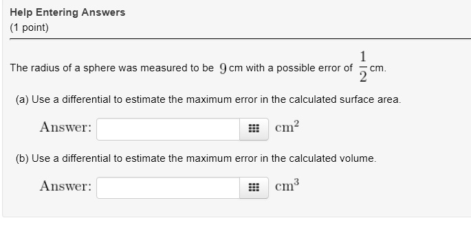 SOLVED: Help Entering Answers point) The radius of a sphere was ...