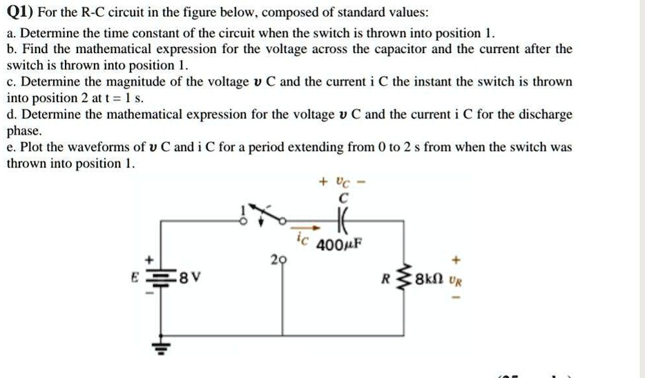 Q1) For the R-C circuit in the figure below, composed of standard values: a. Determine the time ...