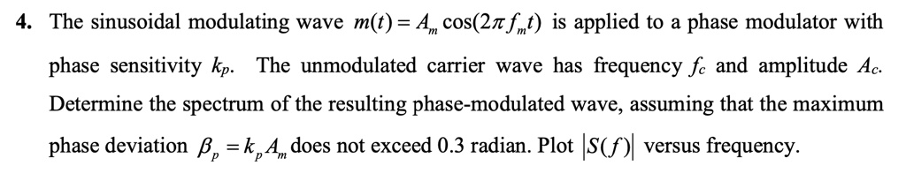 [get Answer] 4 The Sinusoidal Modulating Wave M T Am Cos 2π Fm T Is Applied To A Phase