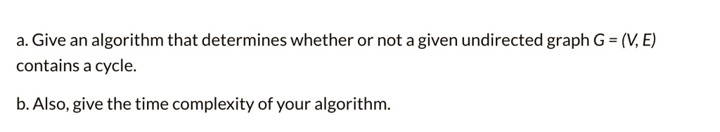 Solved A Give An Algorithm That Determines Whether Or Not A Given Undirected Graph G V E 9258