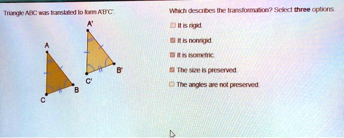 SOLVED: Triangle ABC was translated to form ABC'. Which describes the ...
