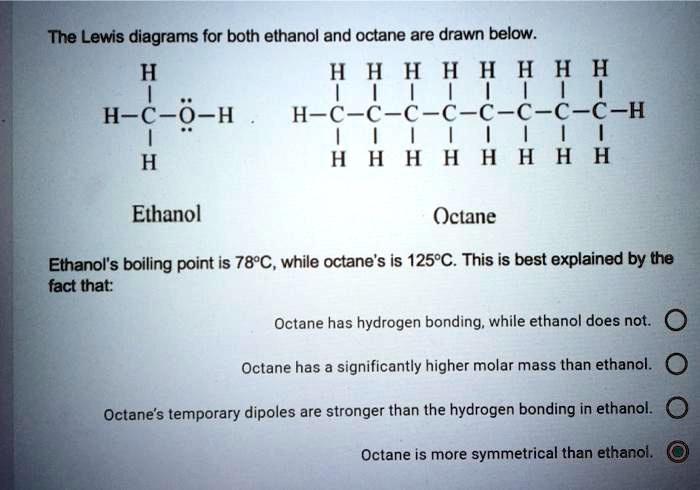 the lewis diagrams for both ethanol and octane are drawn below h h h h ...