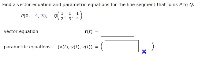 Find Vector Equation And Parametric Equations For The Line Segment That Joins To Q P0 4 3 Qz 4