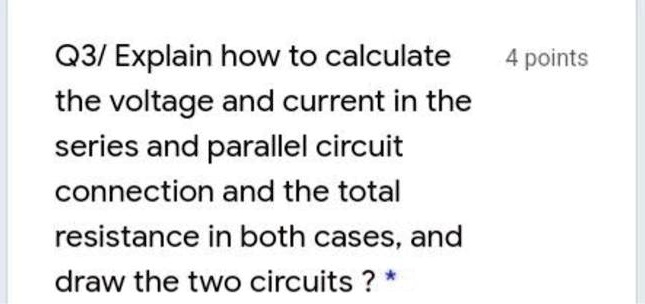 SOLVED: Q3/ Explain how to calculate the voltage and current in the series and parallel circuit ...