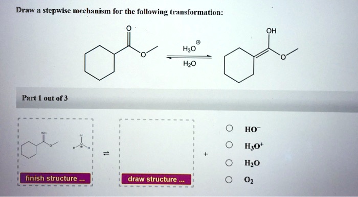 SOLVED: Draw stepwise mechanism for the following transformation: H3O ... SOLVED: Draw stepwise mechanism for the following transformation: H3O ...