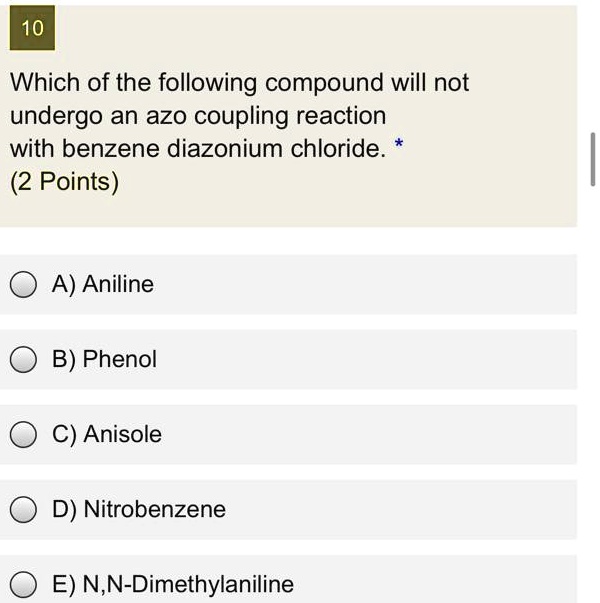 SOLVED: 10 Which of the following compound will not undergo an azo ...