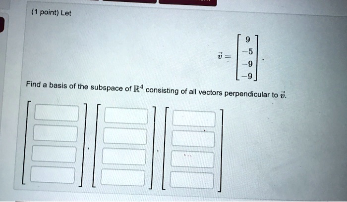 SOLVED:point) Let Find basis of the subspace of RA consisting of all ...