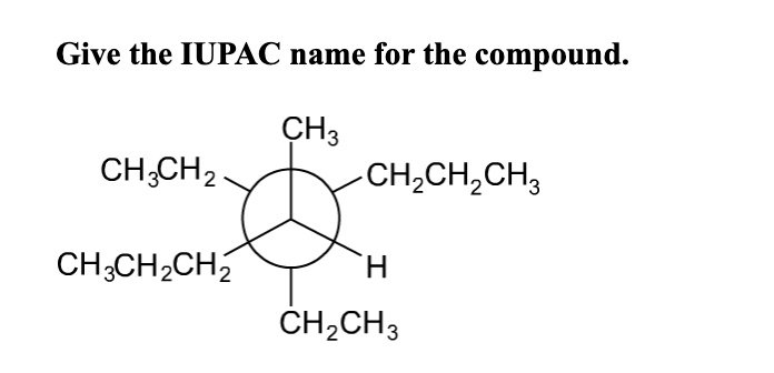 SOLVED: Give the IUPAC name for the compound: CH3 CHzCHzC CH3 CH3CHz CH:CHzCHz CHzCH3