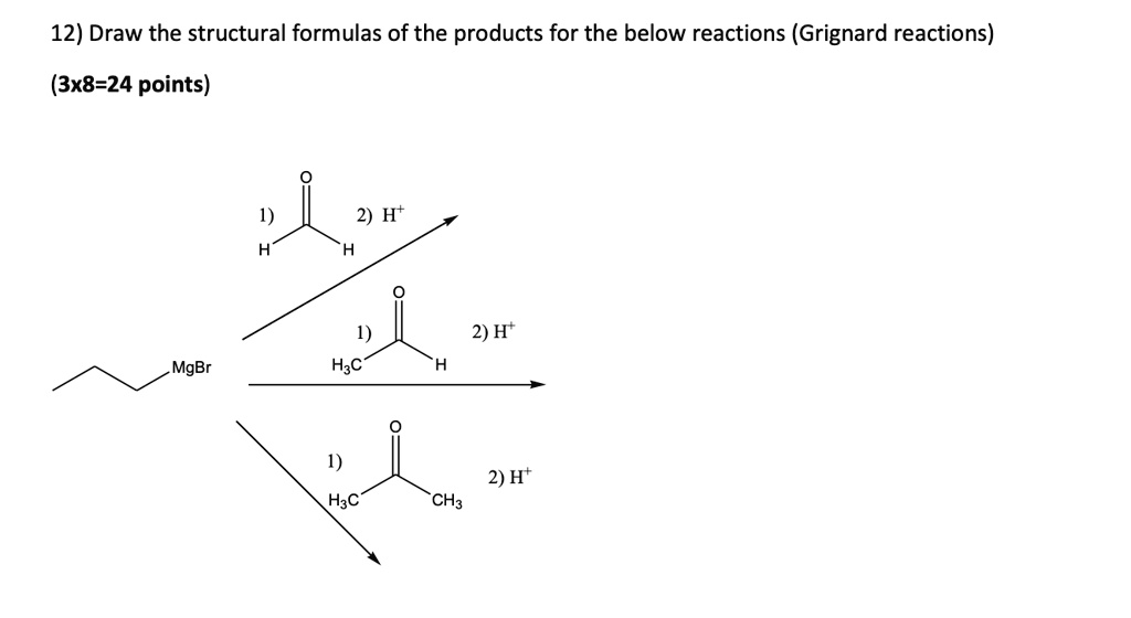 SOLVED: 12) Draw the structural formulas of the products for the below ...