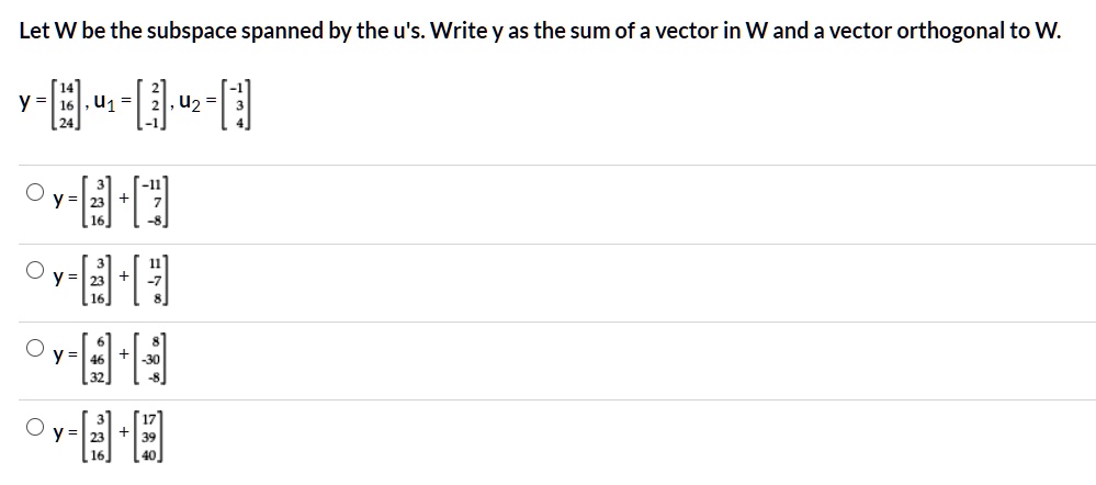 Let w be the subspace spanned by the us write y as the sum...