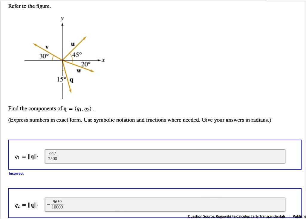 Texts: Refer to the figure. 30° 45° 20' W 15° Find the components of q ...