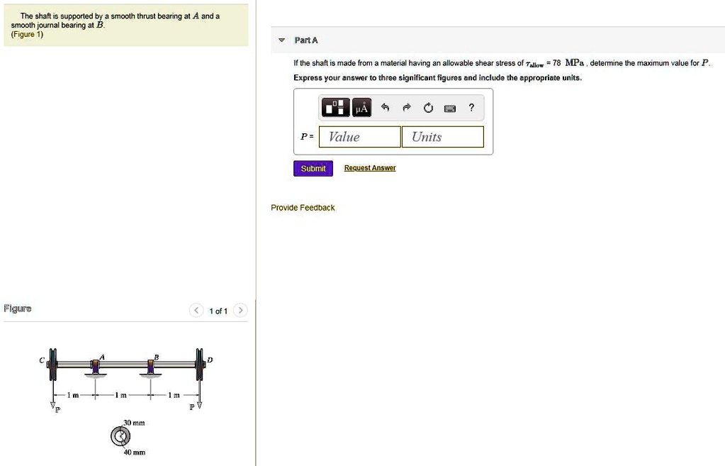 the shaft is supported by a smooth thrust bearing at a and a smooth ...